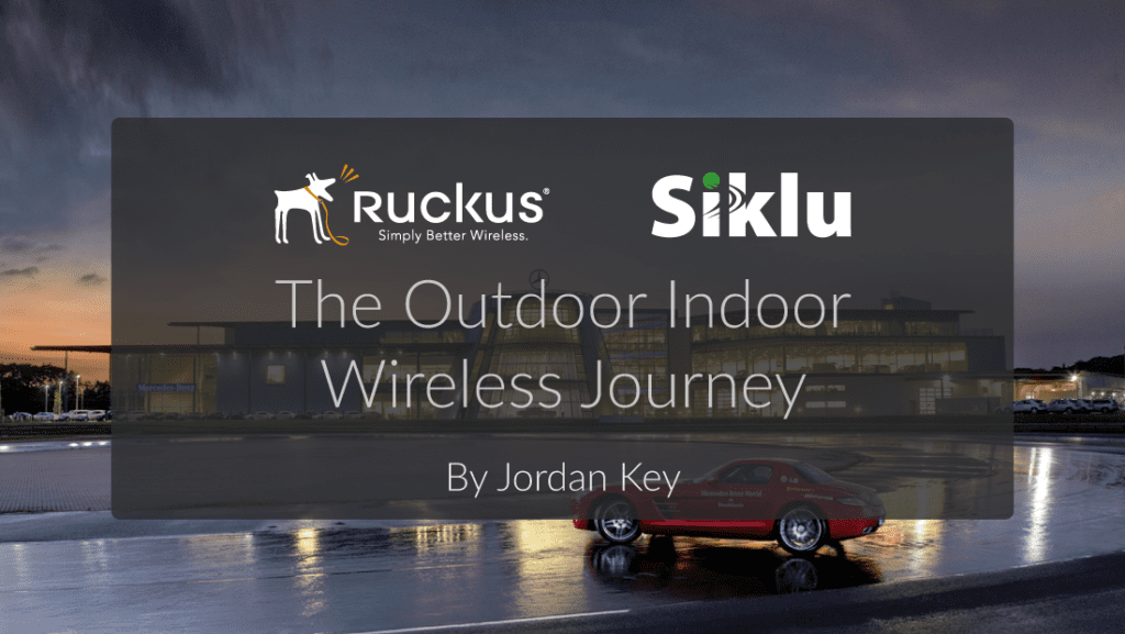 The Outdoor Indoor Wireless Journey with Ruckus Wireless & Siklu ...